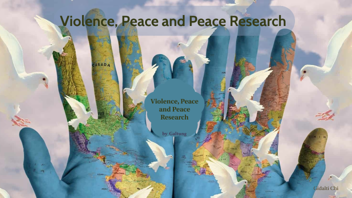 Violence, Peace, & Peace Research by Galtung by Gidalti Chi on Prezi Violence, Peace, & Peace Research by Galtung by Gidalti Chi on Prezi