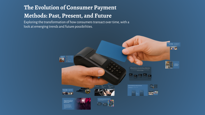 The Evolution of Consumer Payment Methods: Past, Present, and Future by ...