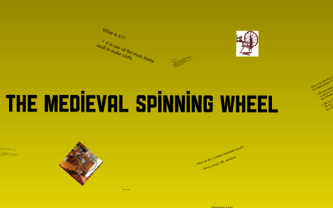 The Medieval Spinning Wheel by Amy Brouch on Prezi