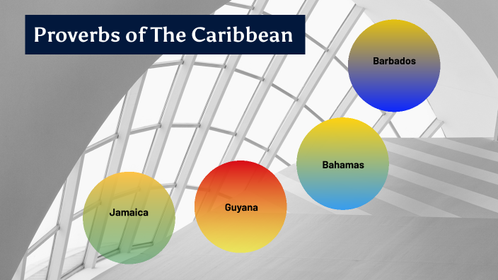 Proverbs of The Caribbean by Teenee Fisener on Prezi