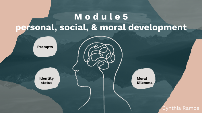 M o d u l e 5 personal, social, & moral development by Cynthia Ramos on ...