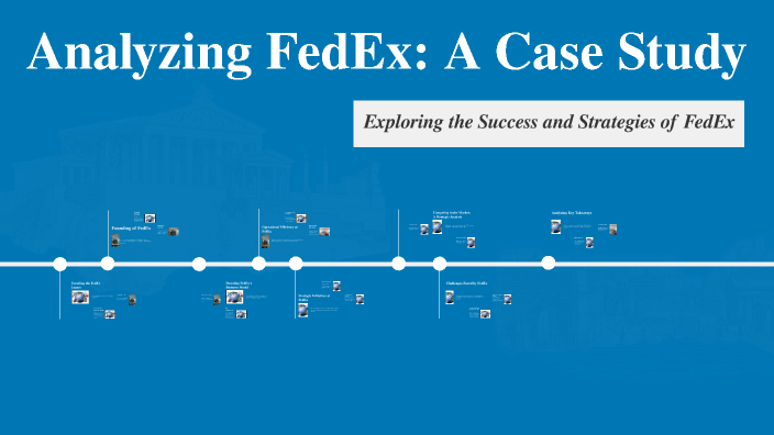 Analyzing FedEx: A Case Study by Omehra Shahid on Prezi