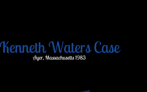 Kenneth Waters Case by Janelle Espejo on Prezi
