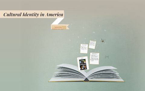 Cultural Identity in America by Eleanor Dynek on Prezi