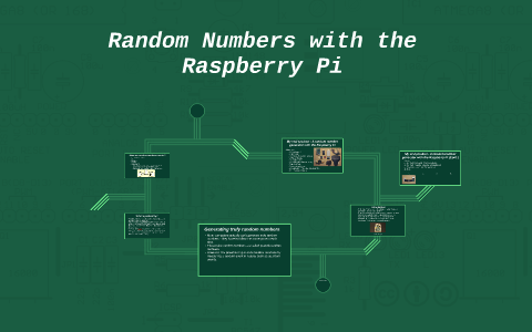 Random Numbers with the Raspberry Pi by Harry Z on Prezi