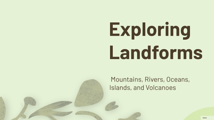Exploring Landforms by AJcoc1 on Prezi