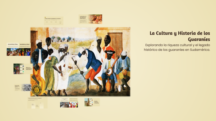 La Cultura y Historia de los Guaraníes by alcides penayo on Prezi