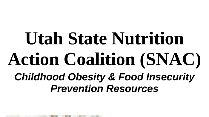 Utah State Nutrition Action Coalition (SNAC) by L J on Prezi