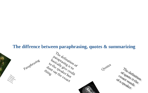 The difference between paraphrasing, quotes & summarizing by josh ...