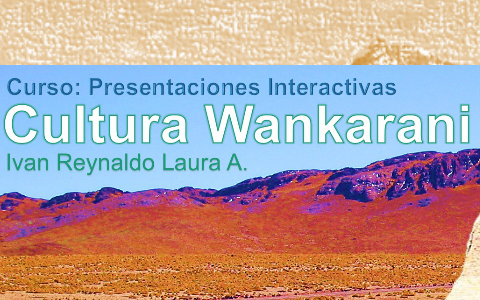 Cultura Wankarani by Ivan Reynaldo Laura Apaza on Prezi