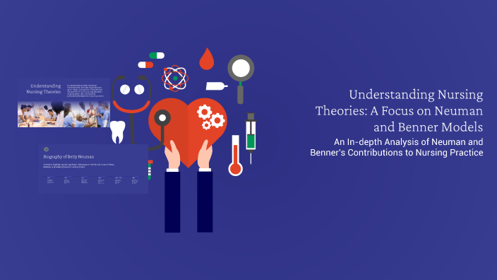 Understanding Nursing Theories: A Focus on Neuman and Benner Models by ...