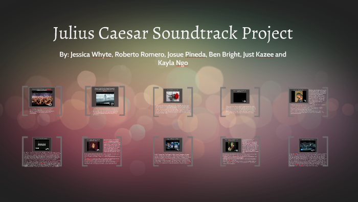 Julius Caesar Soundtrack Project by Kayla Ngo on Prezi