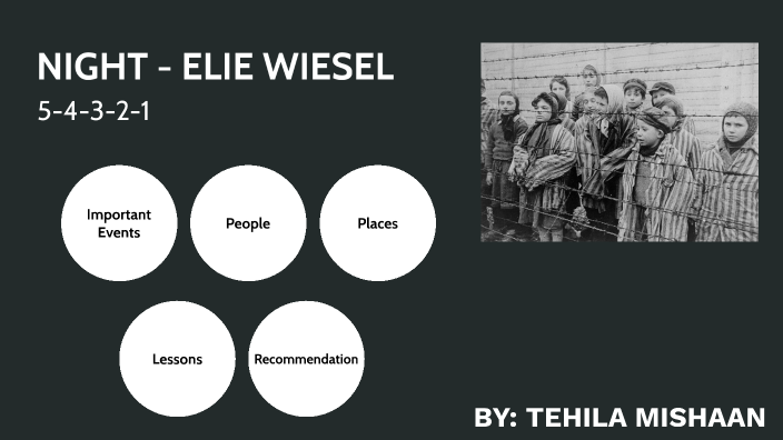 Night- Elie Wiesel by Tehila Mishaan on Prezi
