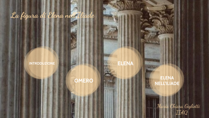 La figura di Elena nell'Iliade by Maria Chiara Gigliotti on Prezi