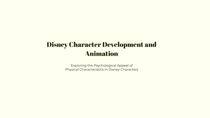 Disney Character Development and Animation by Kayla E. Williams on Prezi