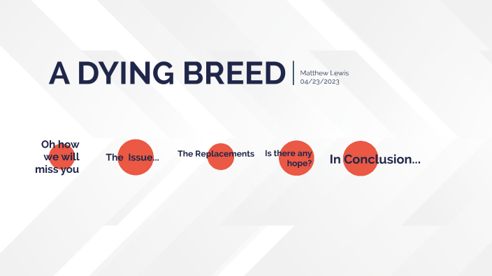 A Dying Breed by Matthew Lewis on Prezi