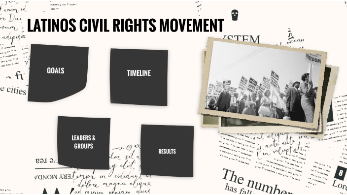Latinos Civil Rights Movement by Alma Alquran on Prezi