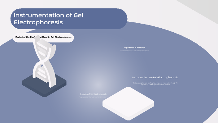 Instrumentation of Gel Electrophoresis by shigri adil on Prezi