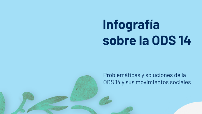 Infografía sobre la ODS 14 by KEYRA JAZMIN JULIAN DIAZ on Prezi