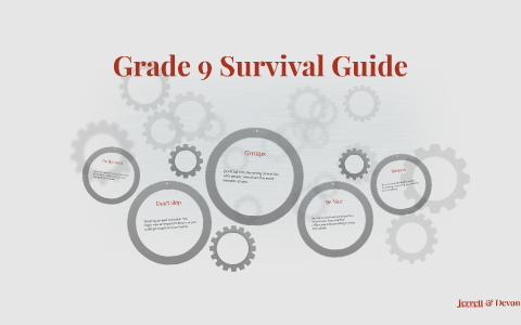 Grade 9 Survival Guide by jerrett mckew on Prezi