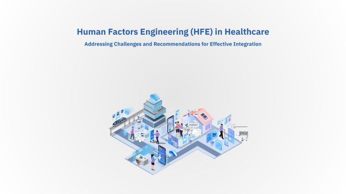 Human Factors Engineering (HFE) in Healthcare by sarah aljarid on Prezi