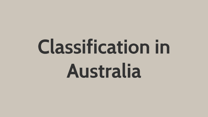 Australian Classification System by Kerry Sims-McLean on Prezi