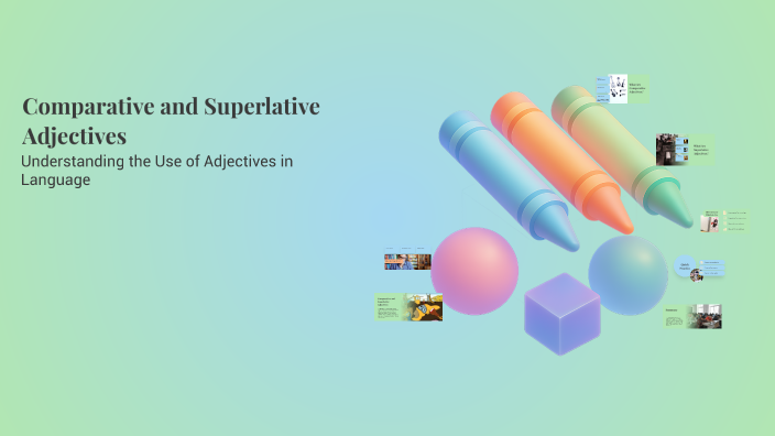 Comparative and Superlative Adjectives by MALEK MOHAMMAD ALHAJRI on Prezi