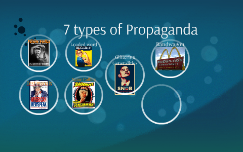 7 types of Propaganda propaganda (loaded word, by Milton hinds on Prezi