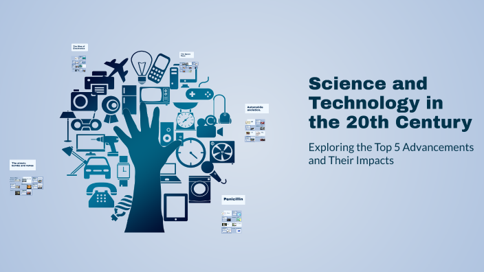 Science and Technology in the 20th Century by LUKE MITCHELL on Prezi