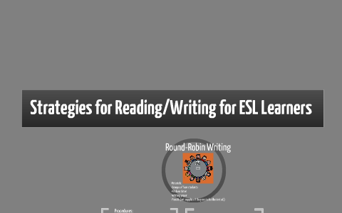 Reading/Writing Strategies for ESL Learners by Bev Persing on Prezi