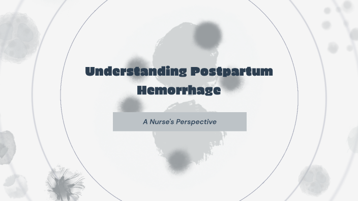 Understanding Postpartum Hemorrhage by Amanda Pettway on Prezi