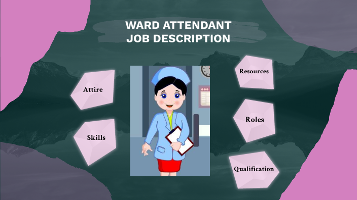 Ward Attendant Job Description by Wan Nur Amira Natasha Binti Wan Mohd ...