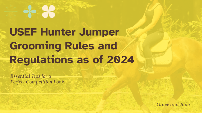 USEF Hunter Jumper Grooming Requirements by Grace Ehmke on Prezi
