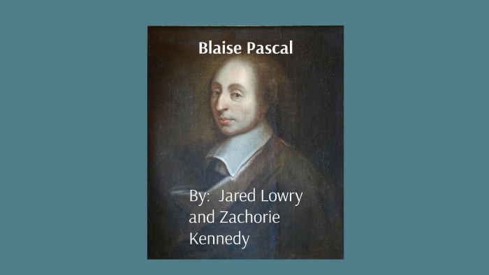 Blaise Pascal by jared lowry on Prezi