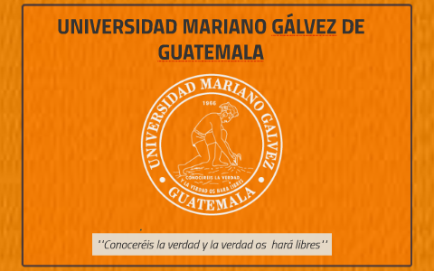 UNIVERSIDAD MARIANO GÁLVEZ DE GUATEMALA by Zulma Cifuentes on Prezi