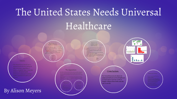 The United States Needs Universal Healthcare by Alison Meyers on Prezi