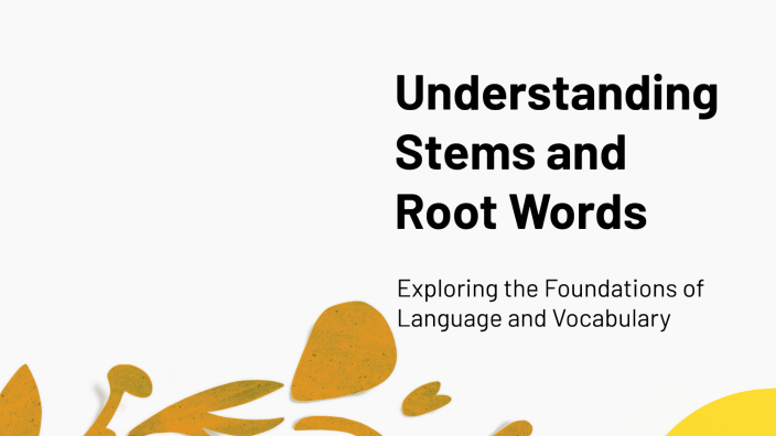 Understanding Stems and Root Words by Mollee Hembree on Prezi