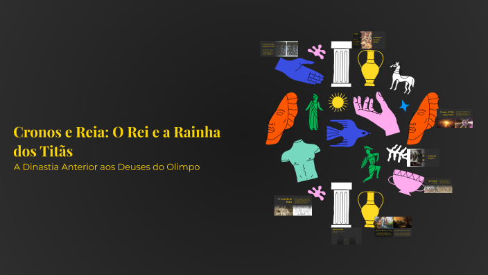 Cronos e Reia: O Rei e a Rainha dos Titãs by Rafael Pilatti on Prezi