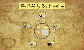 The Veldt by Ray Bradbury by on Prezi