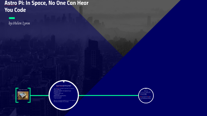 Astro Pi: In Space, No One Can Hear You Code by Abdulaziz Mutahar on Prezi