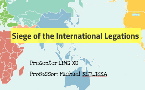 siege of International legation by lynne X on Prezi