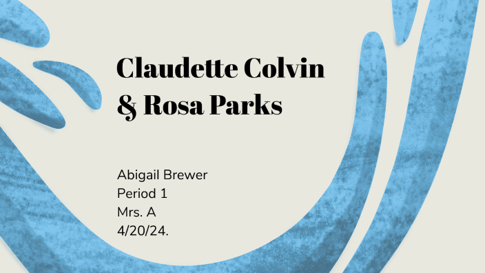 Claudette Colvin & Rosa Parks by Abby Brewer on Prezi