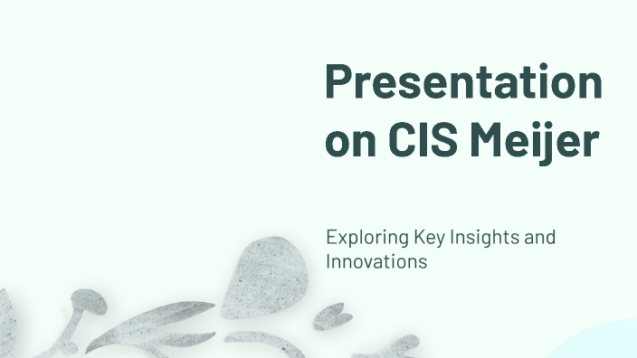 Presentation on CIS Meijer by mila Leemreize on Prezi