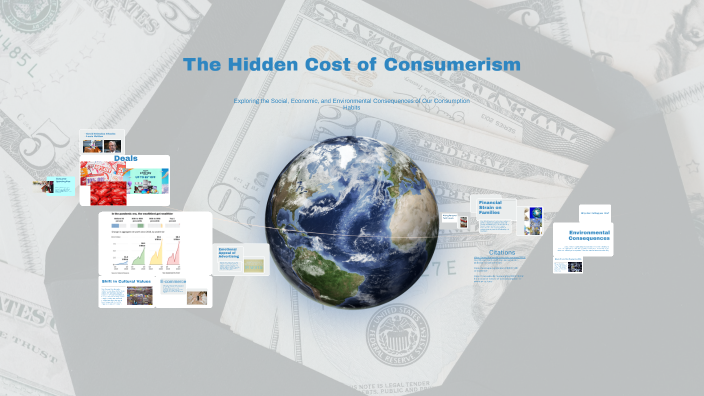 The Hidden Cost of Consumerism by jacob paggioli on Prezi