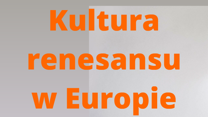 6. 4. Kultura renesansu w Europie by Damian Nowak on Prezi
