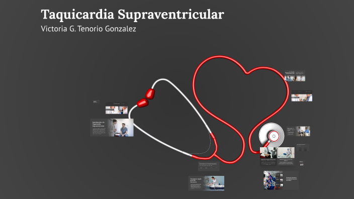 Taquicardia Supraventricular by Victoria Tenorio on Prezi