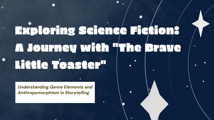 Exploring Science Fiction: A Journey with "The Brave Little Toaster" by ...