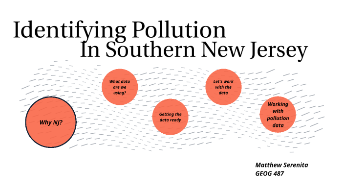 Identifying Pollution in Southern New Jersey by Matthew Serenita on Prezi