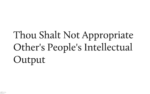 Thou shalt not appropriate other people's intellectual output by Tony ...