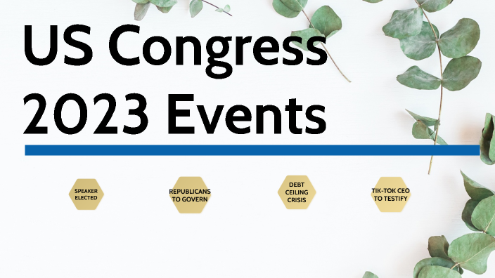 US Congress 2023 Events by Savannah Galloway on Prezi